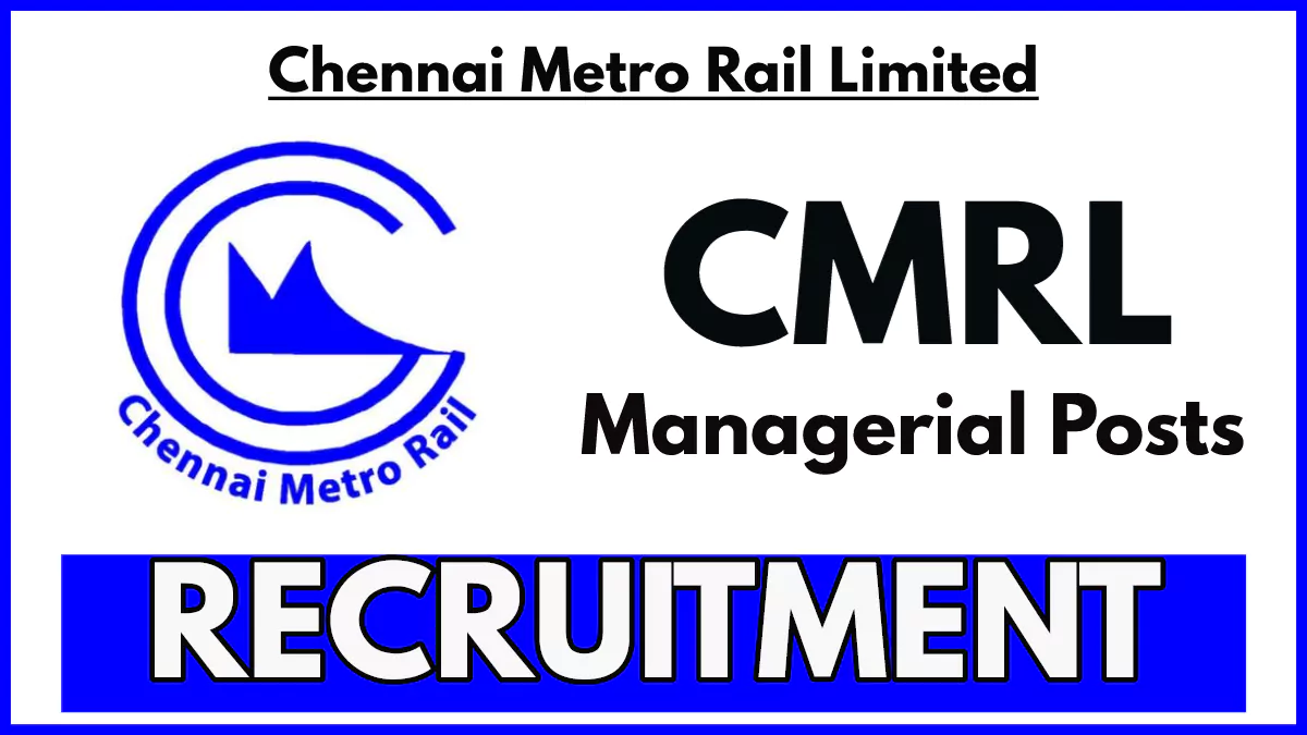 CMRL Recruitment 2024 PDF, Apply Now For Various Managerial Posts