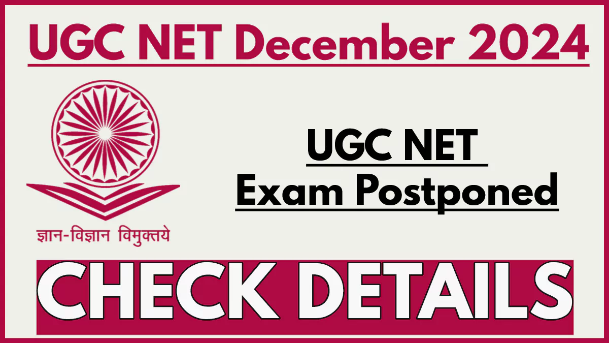 UGC NET December 2024 Examination Scheduled On January 15 Postponed ...
