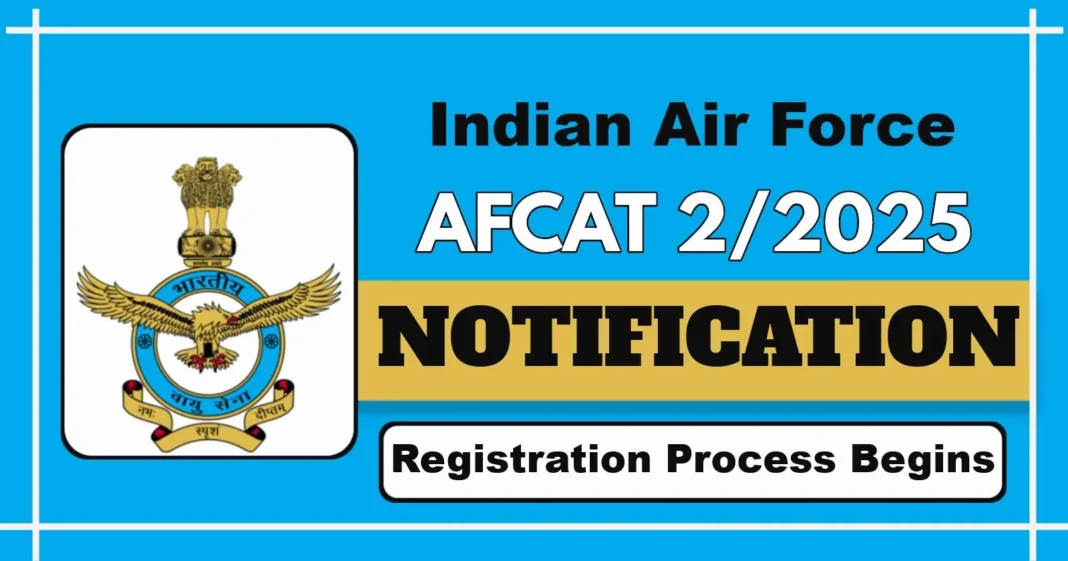 AFCAT 2/2025 Notification Released For Flying And Ground Duty SSC Posts ...
