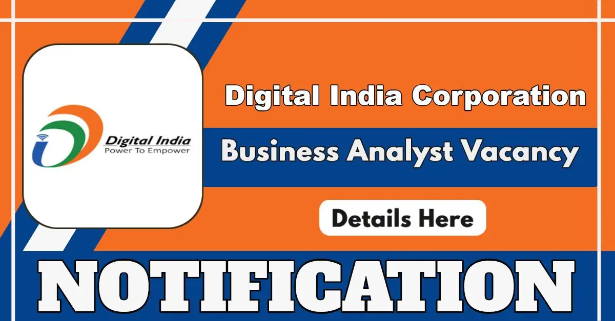 Digital India Corporation Notification Out For Business Analyst Post ...